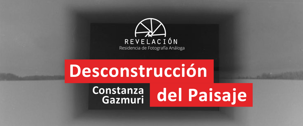 Deconstrucción del Paisaje. Constanza Gazmuri – Sala de Arte